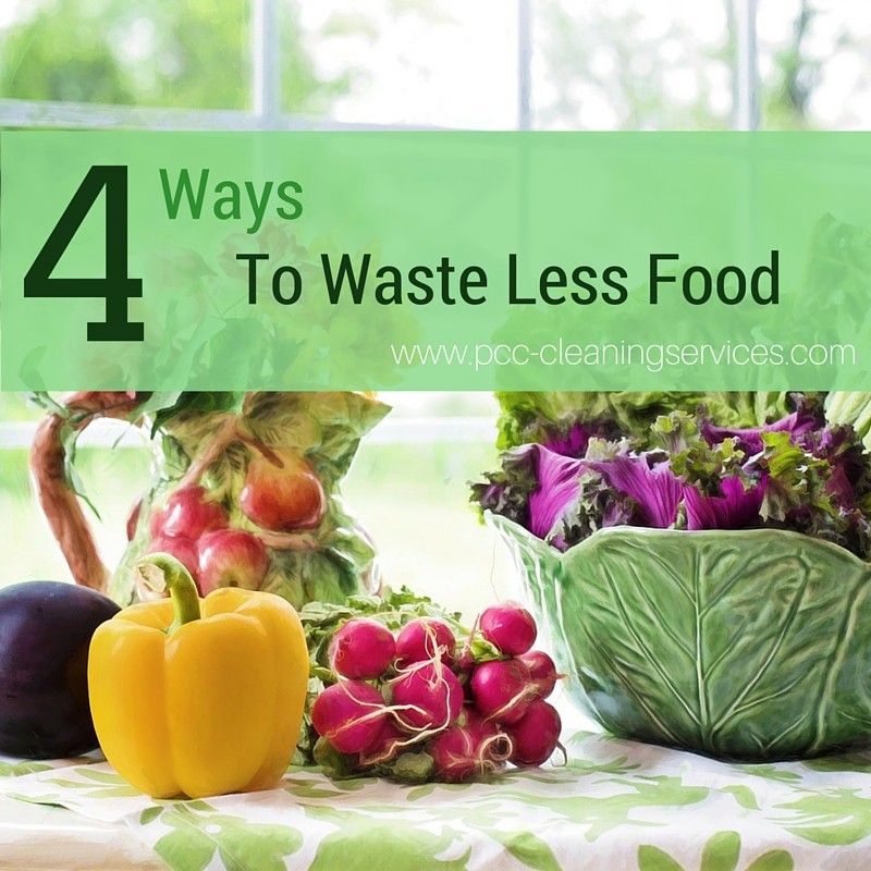 4 Ways To Waste Less Food - PCC Cleaning Services